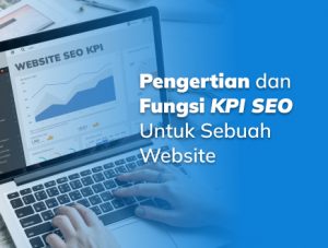 Pengertian dan Fungsi KPI SEO untuk Sebuah Website