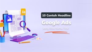 10 Contoh Headline Google Ads yang Bisa Kamu Tiru! | Whello Indonesia